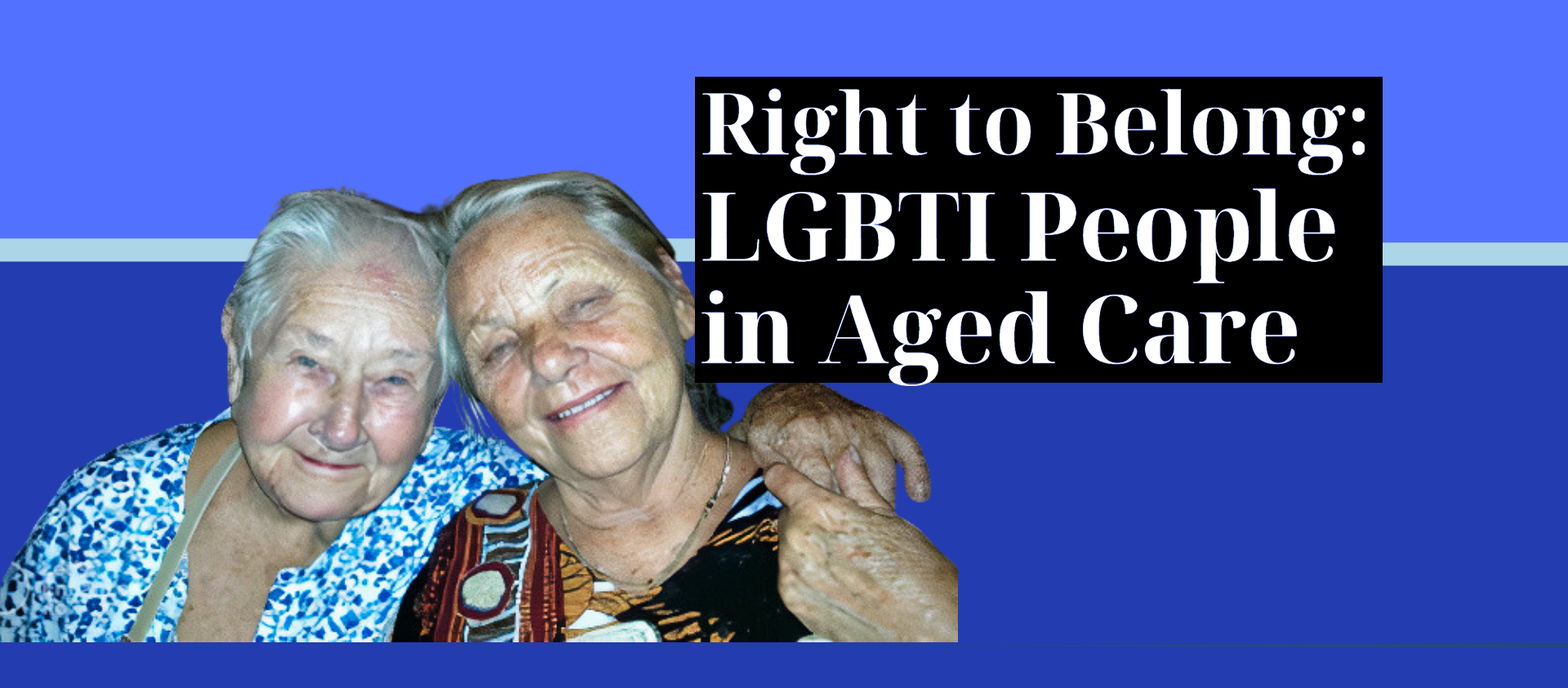 Right to Belong: LGBTI People in Aged Care Training | Albany Pride Festival
